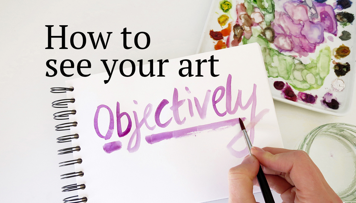 How to see your art objectively - Nature Studio